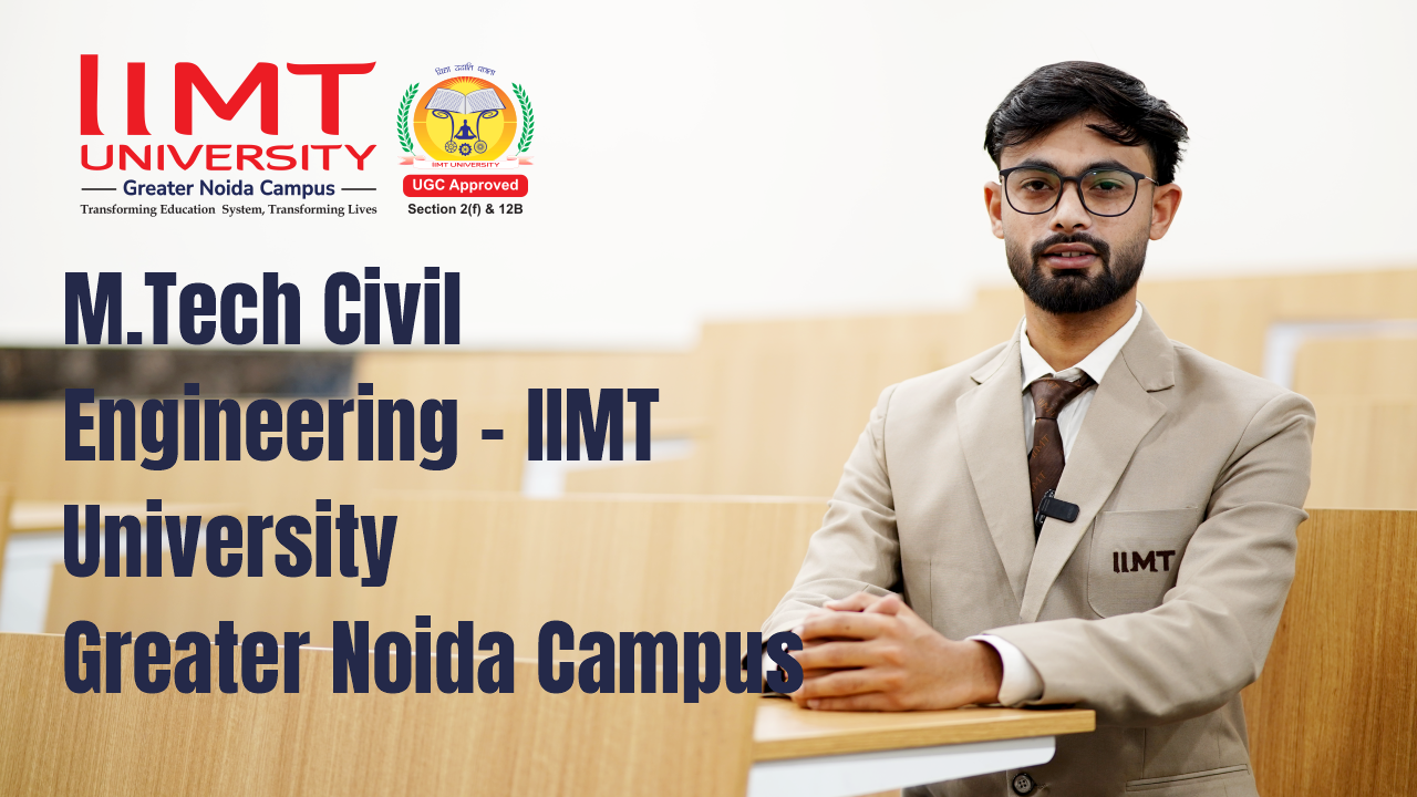 M.Tech Civil Engineering - IIMT University Greater Noida Campus - IIMT ...